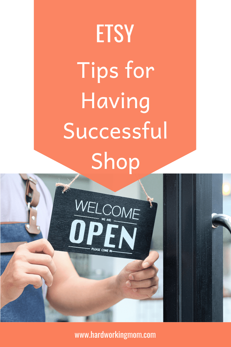 Top Tips For Having A Successful Etsy Shop - Hard Working Mom