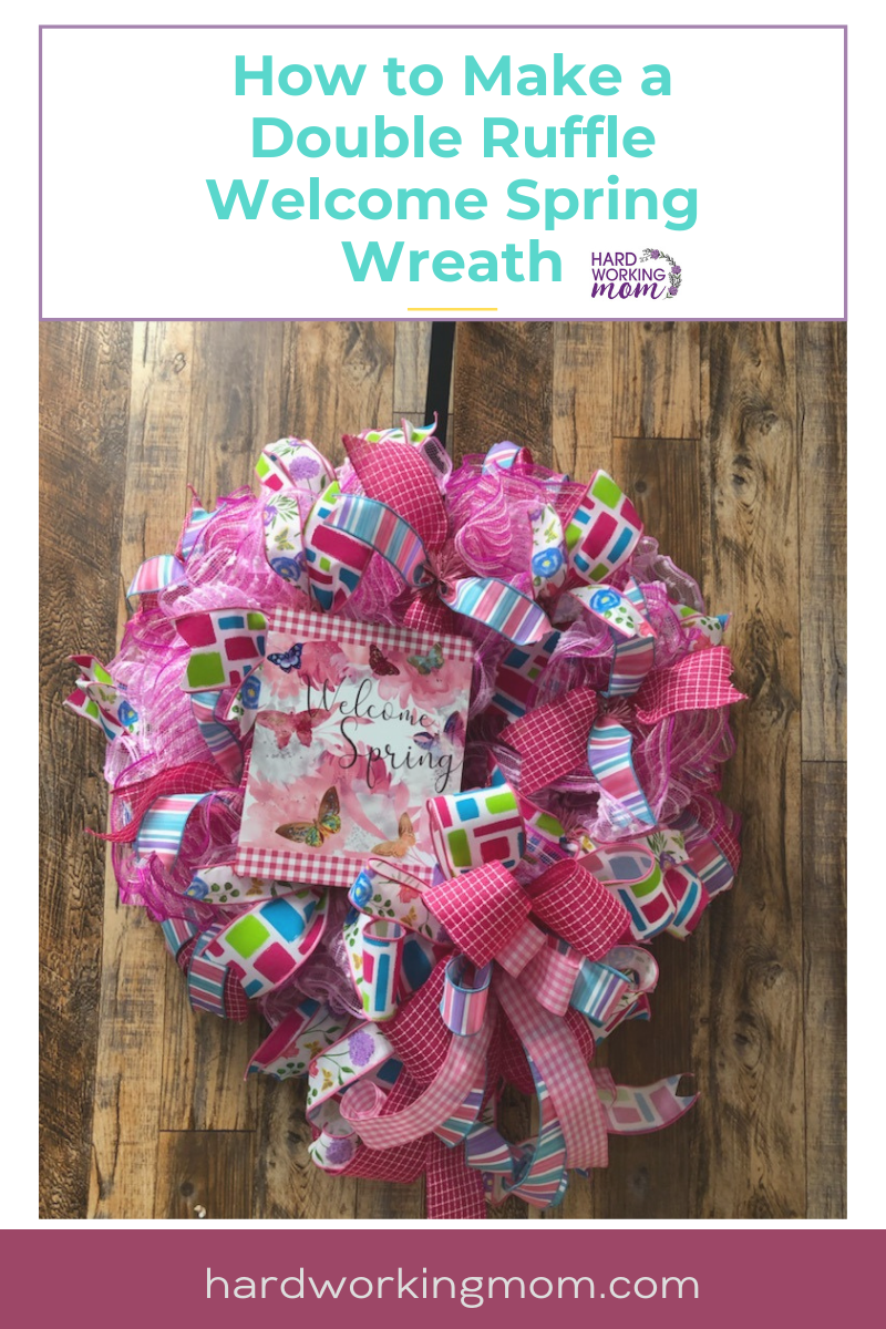 How To Make A Double Ruffle Welcome Spring Wreath - Hard Working Mom